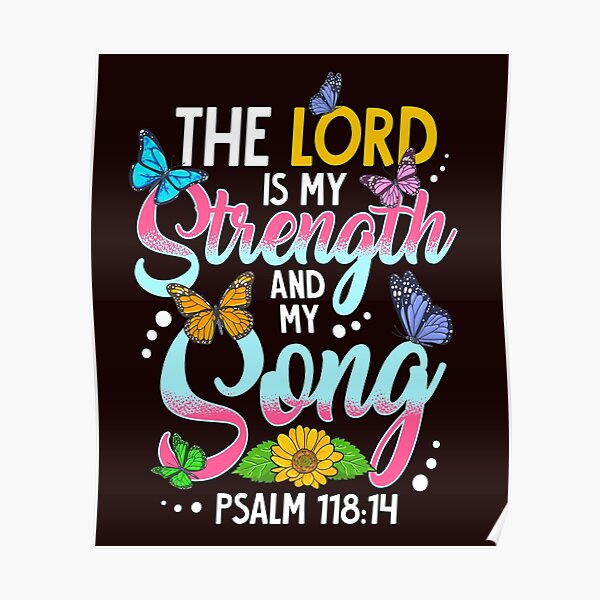 "Christian Bible Verse The Lord Is My Strength And My Song Psalm 118:14 ...