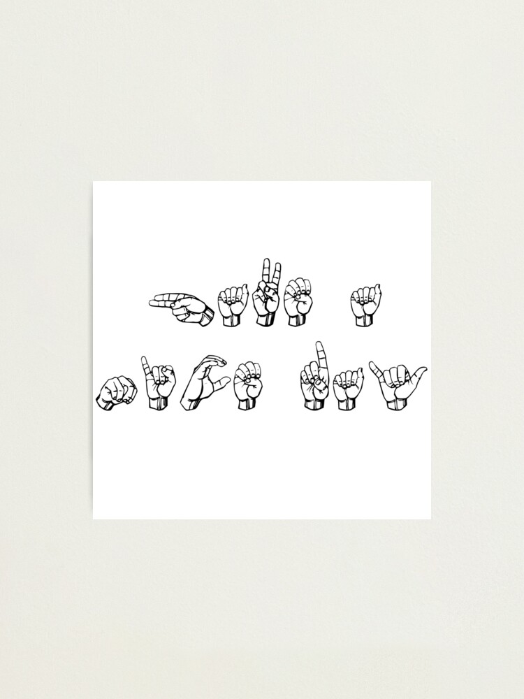 "Have a nice day Sign Language" Photographic Print for Sale by ...