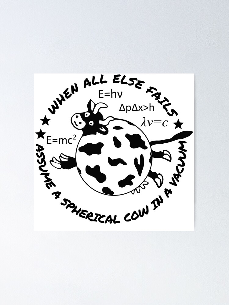 "Spherical Cow - When all else fails" Poster by i-cottagedesign | Redbubble