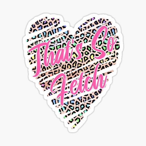 "Thats So Fetch" Sticker by 618Create | Redbubble