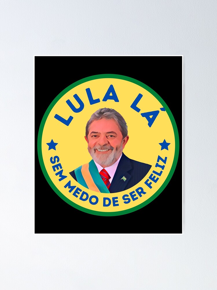 "Lula lá, Lula 2022, Lula Presidente, Lula Livre" Poster for Sale by ...
