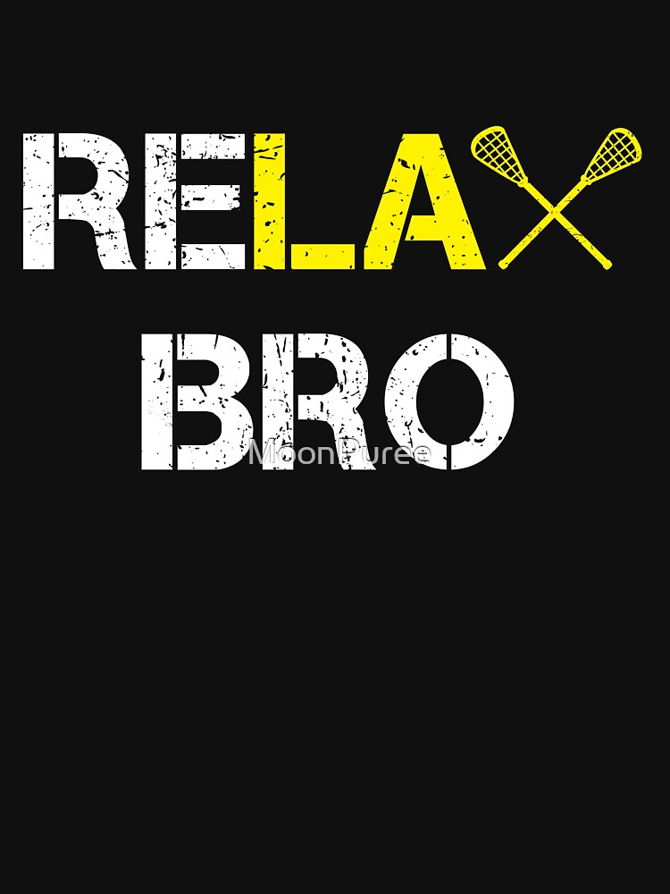 "ReLAX Bro Funny Lacrosse" T-shirt for Sale by MoonPuree | Redbubble ...