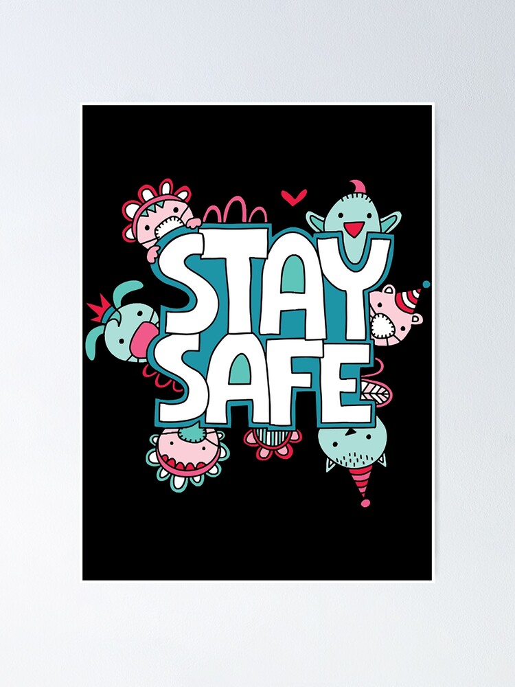 "Stay Safe " Poster for Sale by SharonRos17352 | Redbubble