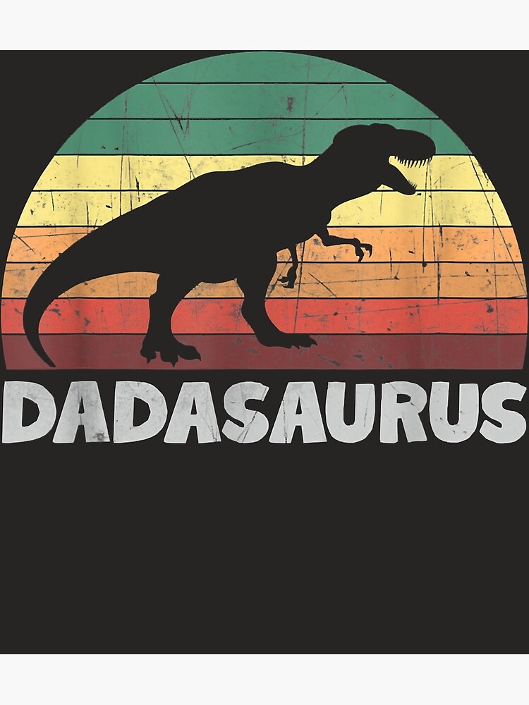 "Dadasaurus TShirt Fathers Day Rex Daddy Saurus " Poster for Sale by ...