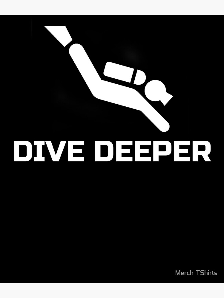 "Dive Deeper Diving" Poster for Sale by Merch-TShirts | Redbubble
