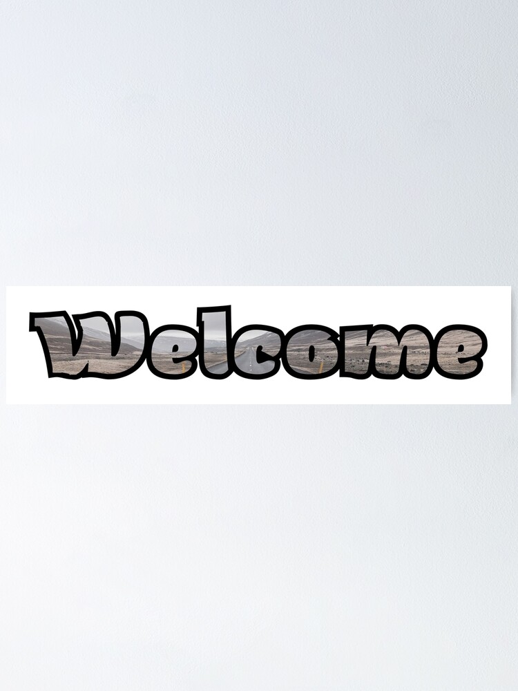"welcome way" Poster for Sale by BethelindaShop | Redbubble