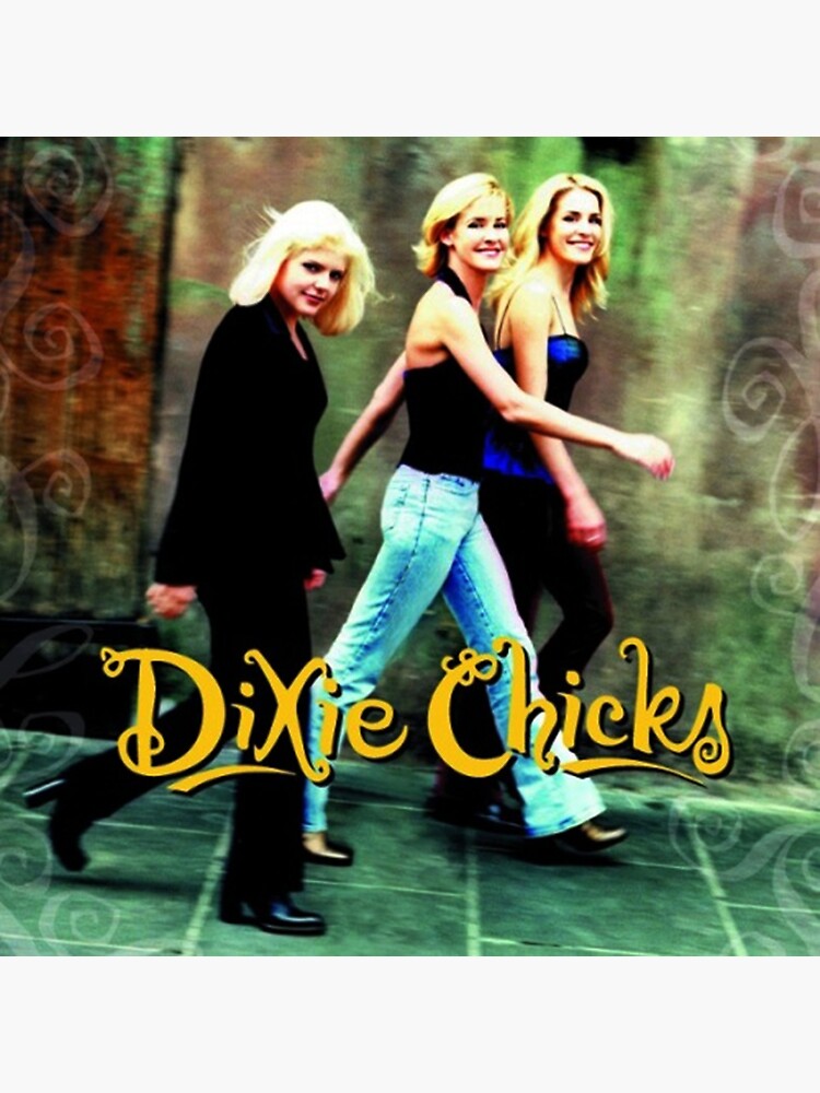 " Dixie Chicks/ The Chicks " Poster for Sale by sboothv | Redbubble