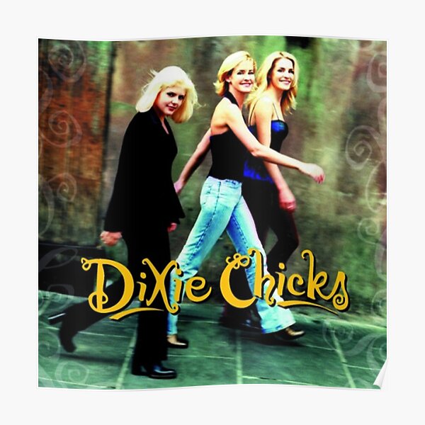 " Dixie Chicks/ The Chicks " Poster for Sale by sboothv | Redbubble