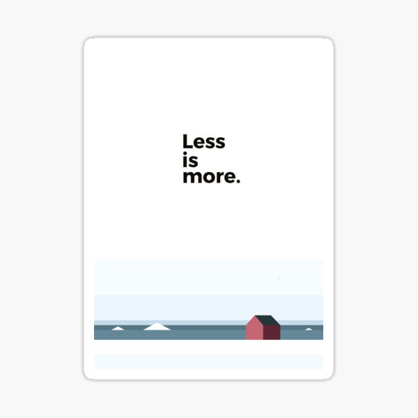 "Less is more" Sticker by banrevi | Redbubble