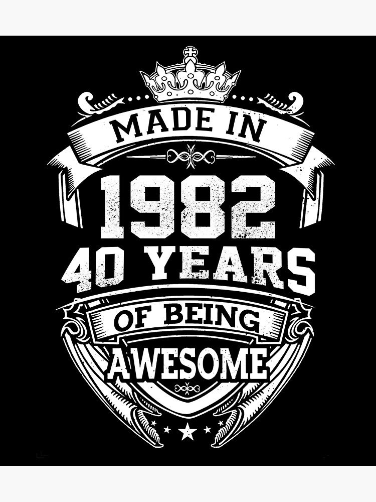 "Made In 1982 40 Years Of Being Awesome Classic Birthday" Poster for ...