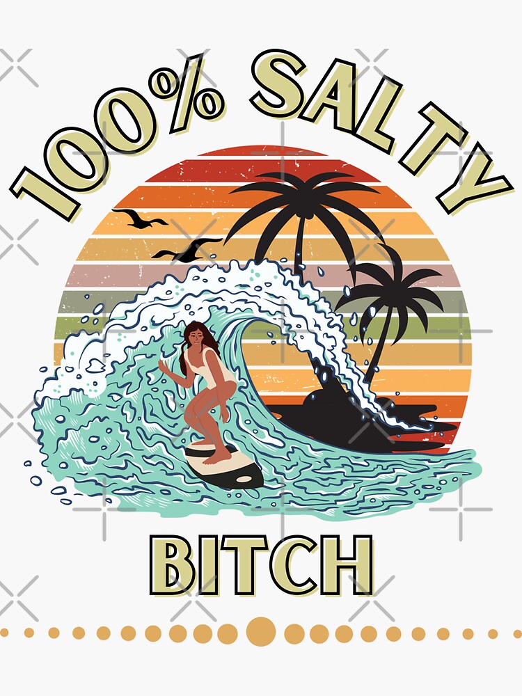"100 percent Salty Bitch. Beach surf design for women by dsrdirect ...