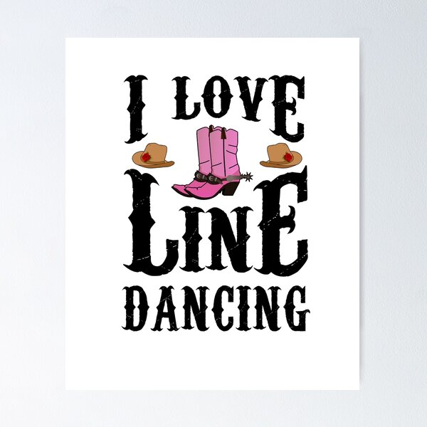 "I Love Line Dancing" Poster for Sale by theshirtinator | Redbubble