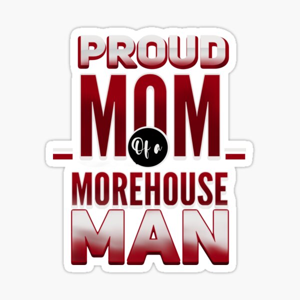 "Proud Mom of a Morehouse man v3" Sticker for Sale by mwebba2005 ...