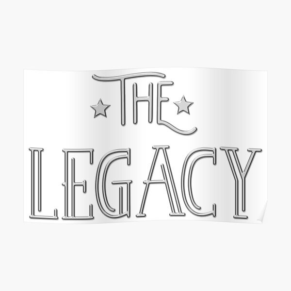 "the legacy" Poster for Sale by MarykeBotha | Redbubble