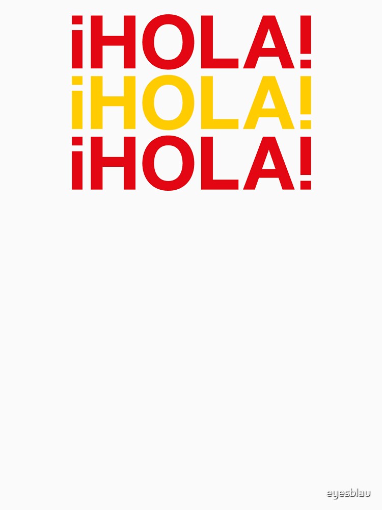 "HOLA! Spanish Flag" T-shirt by eyesblau | Redbubble | hola t-shirts ...