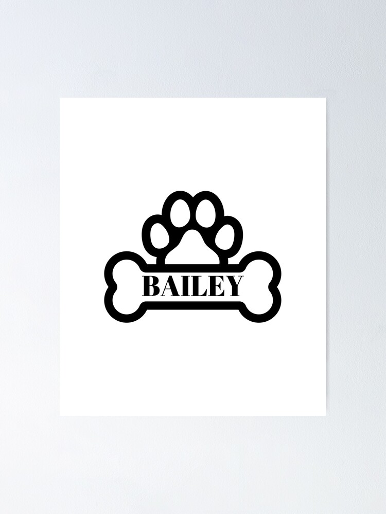"Bailey Dog Name" Poster for Sale by Karunacolle | Redbubble