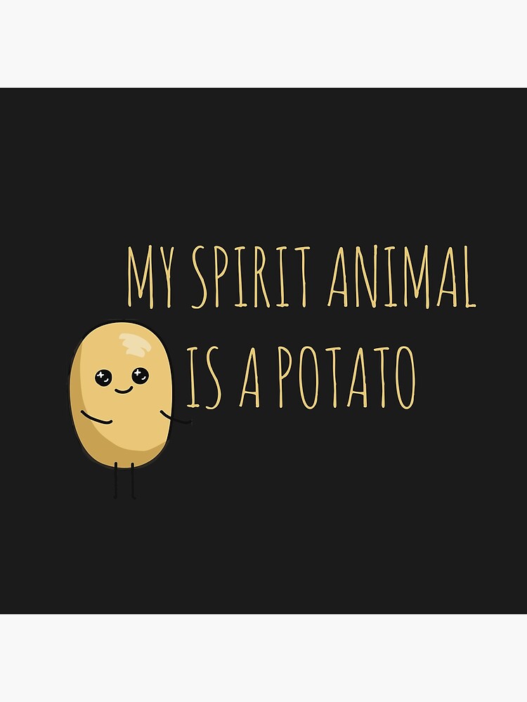 "Cute quote my spirit animal is a potato for potato lovers,potato ...