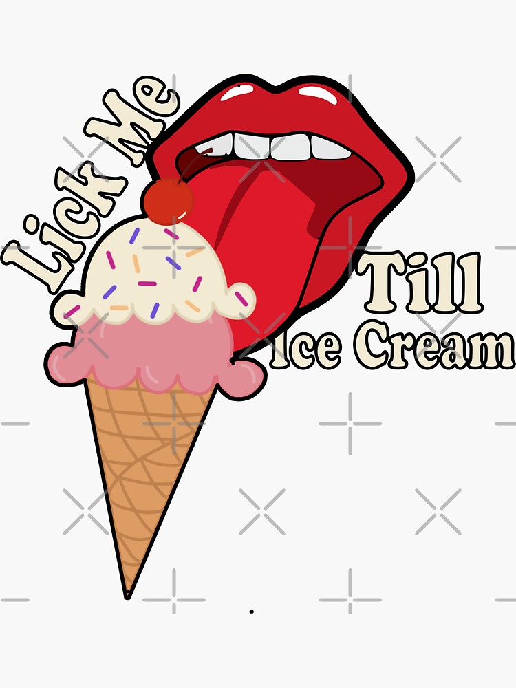 " Pun Ice Cream Lick Me Till Ice Cream Funny" Sticker by diip | Redbubble