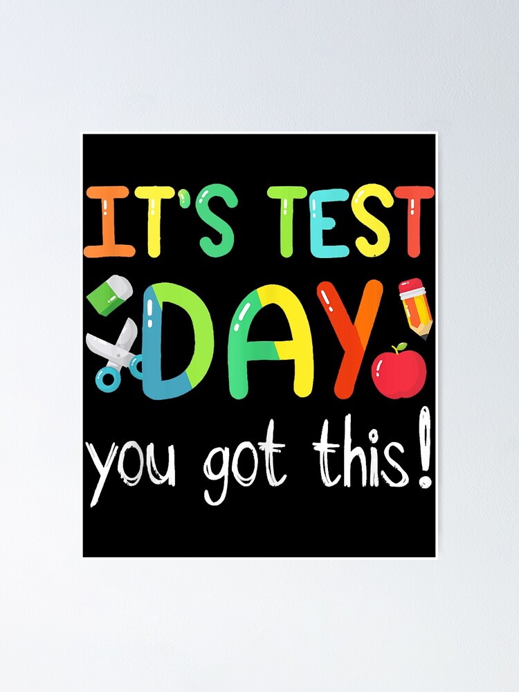 "It's Test Day You Got This Teacher Testing Day" Poster for Sale by ...