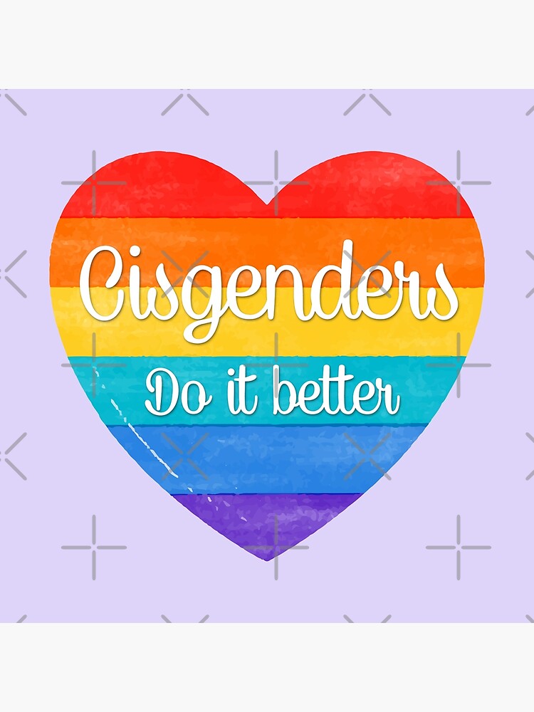 Lámina fotográfica «Los cisgéneros lo hacen mejor - Cisgender Vibes ...