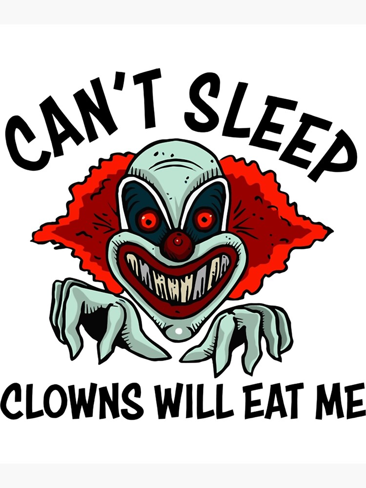 Cant Sleep Clowns Will Eat Me Graphic Novelty Sarcastic Funny Hot
