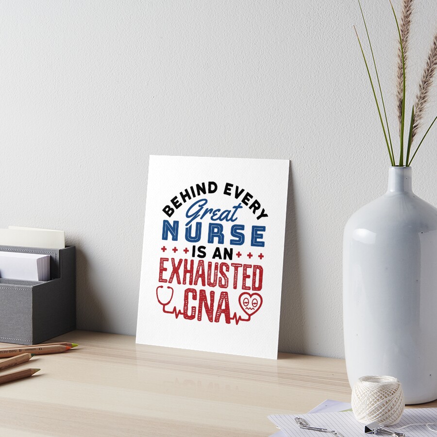 "Behind Every Great Nurse Is an Exhausted CNA Certified Nursing ...