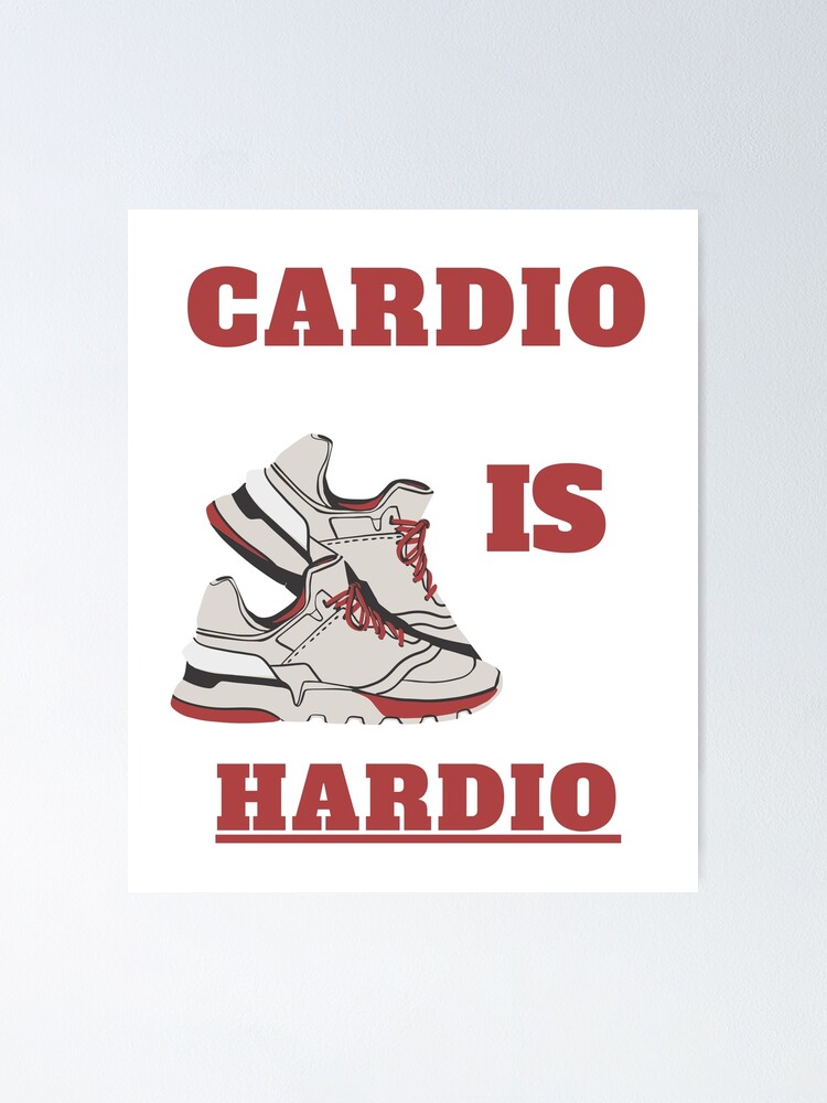 "CARDIO IS HARDIO cool" Poster for Sale by POPACIA | Redbubble