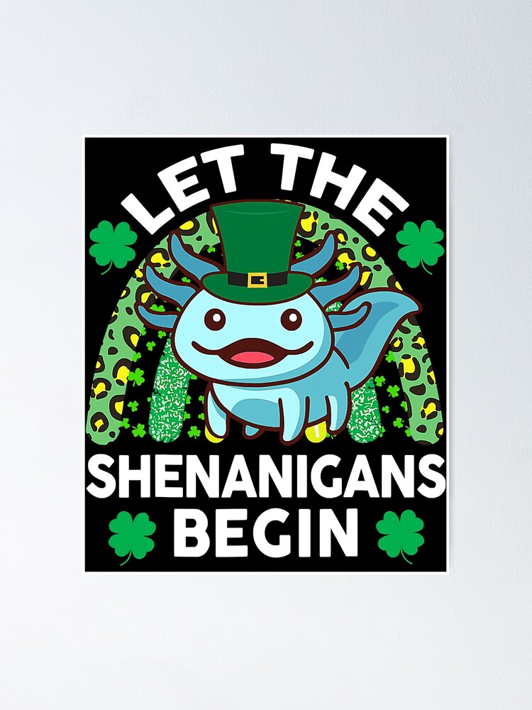 "Let The Shenanigans Begin St Patricks Day Kawaii Cute Axolotl ...