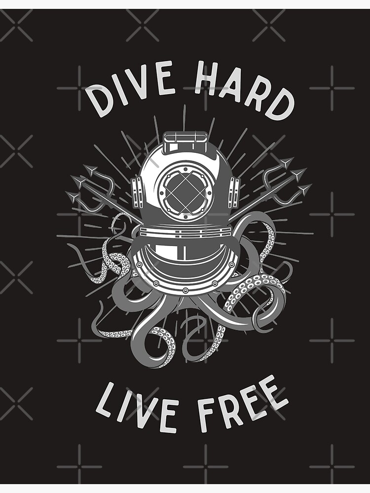 "Dive Hard, Die Hard scuba Diver, Dive hard, live free" Poster for Sale ...