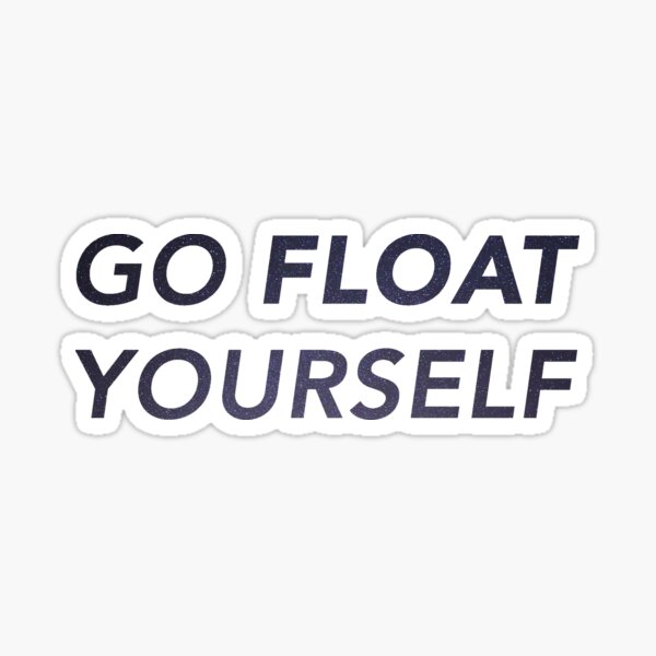 "Go float yourself (stars)" Sticker for Sale by StrstrckDesigns | Redbubble