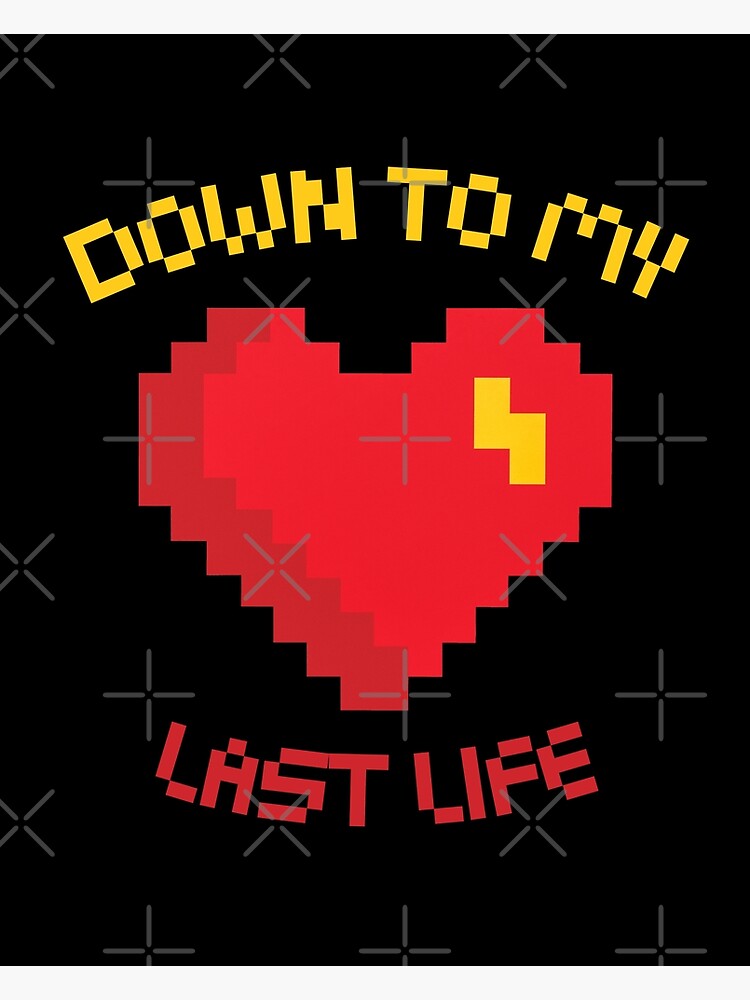 "Down To My Last Life Retro Video Game Pixel Heart" Poster by KidRonin ...