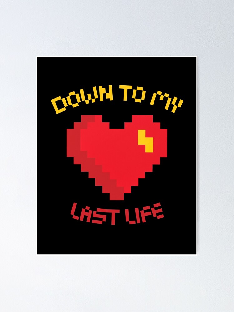 "Down To My Last Life Retro Video Game Pixel Heart" Poster by KidRonin ...