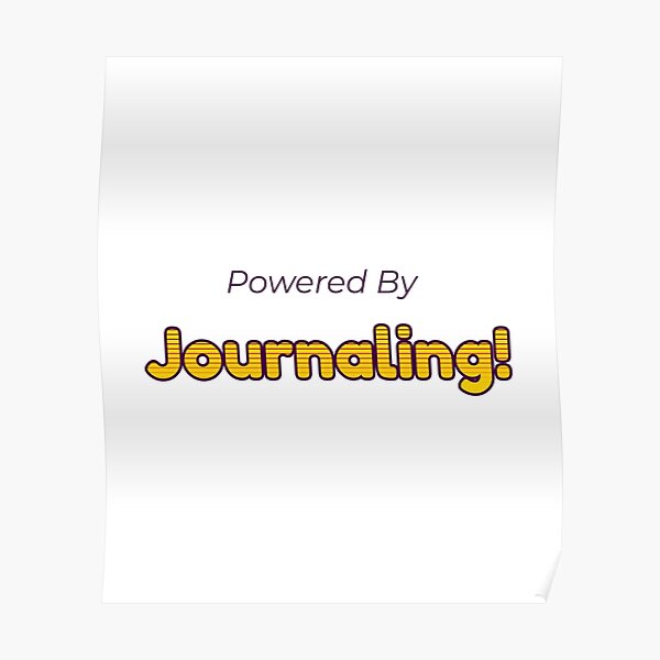 "Powered By Journaling" Poster for Sale by cooldesignsalot | Redbubble