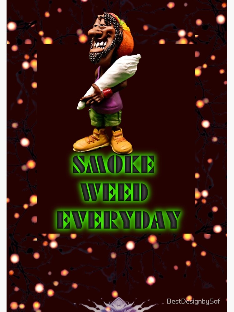 "Smoke Weed Everyday, Cannabis, Marijuana, Funny Weed." Poster for Sale ...