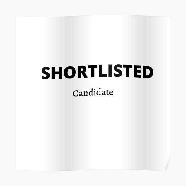 "shortlisted candidate" Poster for Sale by elnathanoteba | Redbubble