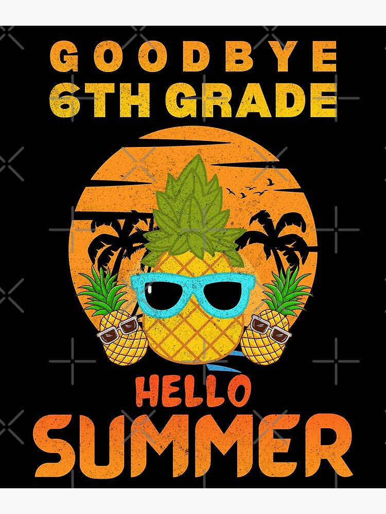 "Goodbye Sixth Grade Hello Summer" Poster for Sale by PebbleMerch ...