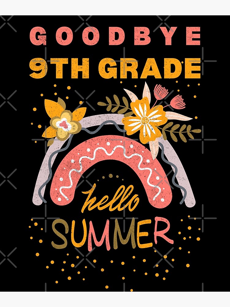"Goodbye 9th Grade Hello Summer" Poster for Sale by PebbleMerch | Redbubble