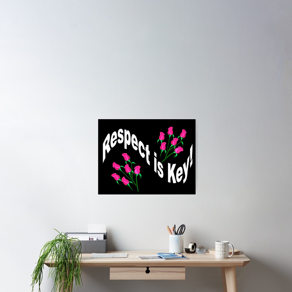 "Respect is Key Black" Poster for Sale by yamincre8 | Redbubble