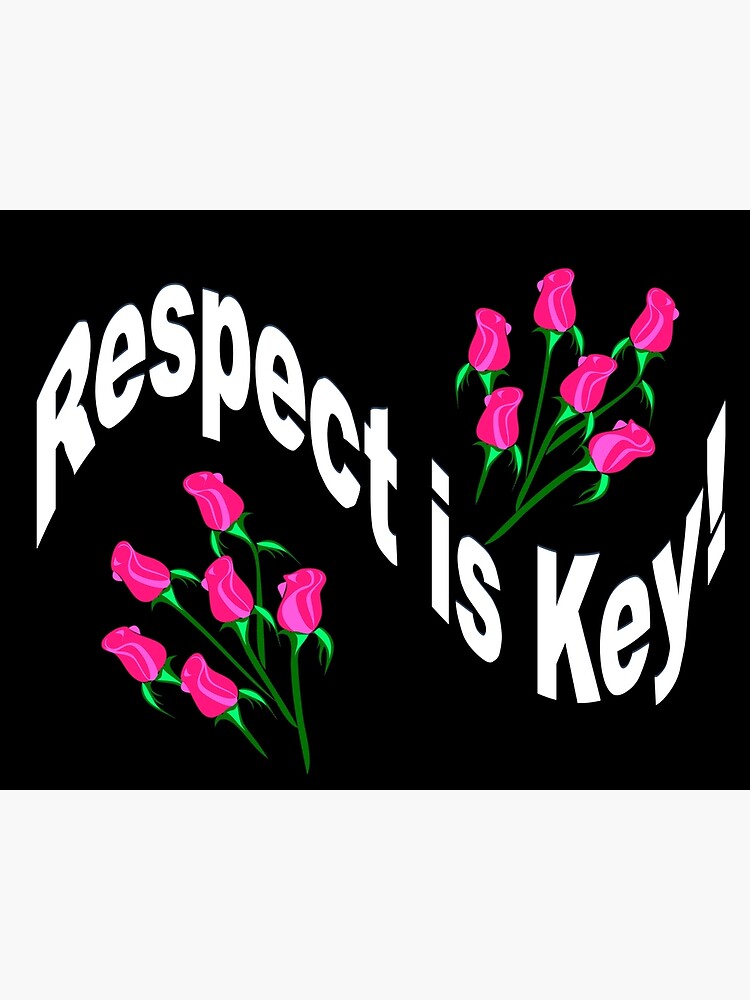 "Respect is Key Black" Poster for Sale by yamincre8 | Redbubble