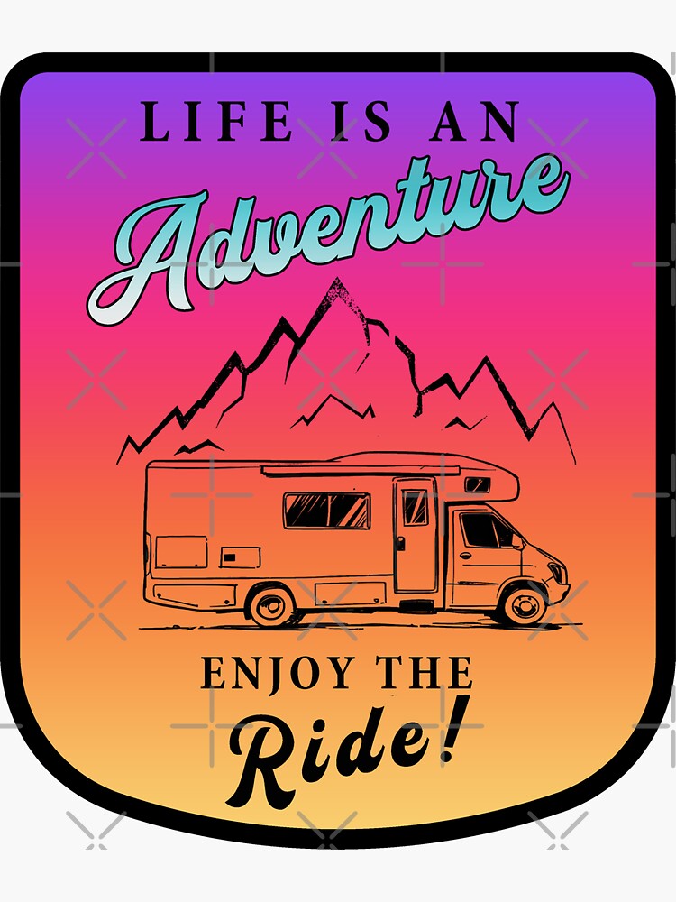 "LIFE IS AN ADVENTURE ENJOY THE RIDE" Sticker for Sale by ...