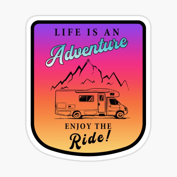 "LIFE IS AN ADVENTURE ENJOY THE RIDE" Sticker for Sale by ...