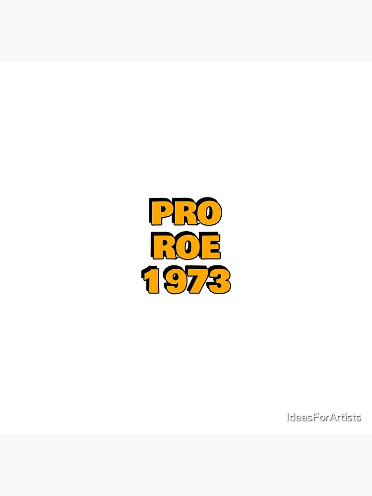 " Pro Roe 1973 abortion rights pro choice reproductive freedom" Poster ...