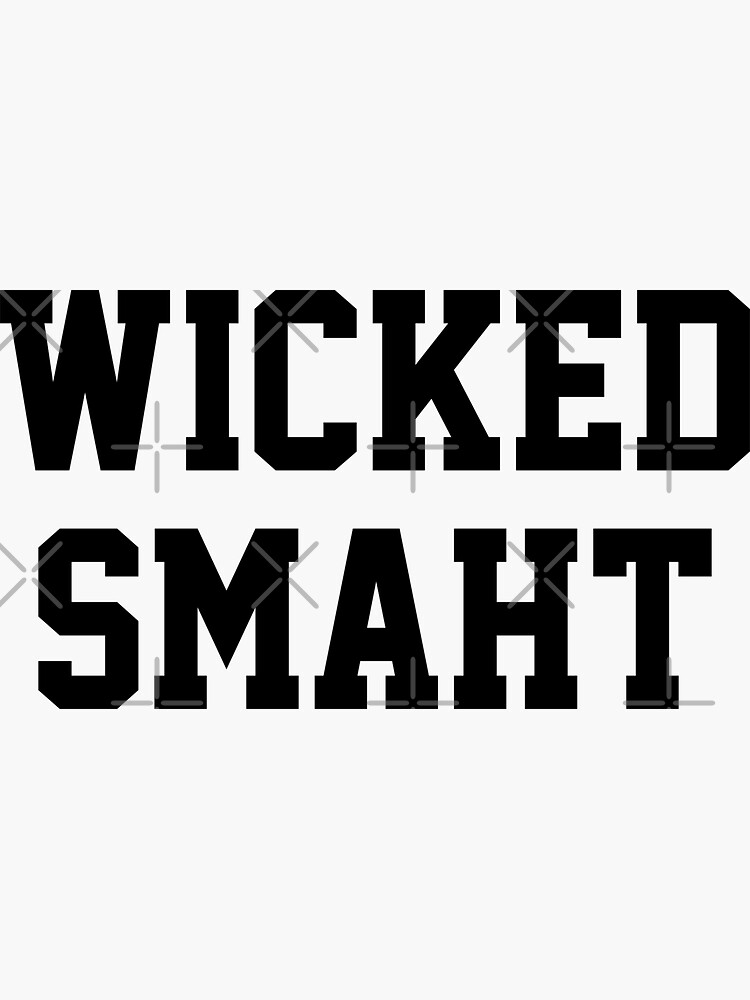 "Wicked Smaht Smart" Sticker for Sale by MadEDesigns | Redbubble