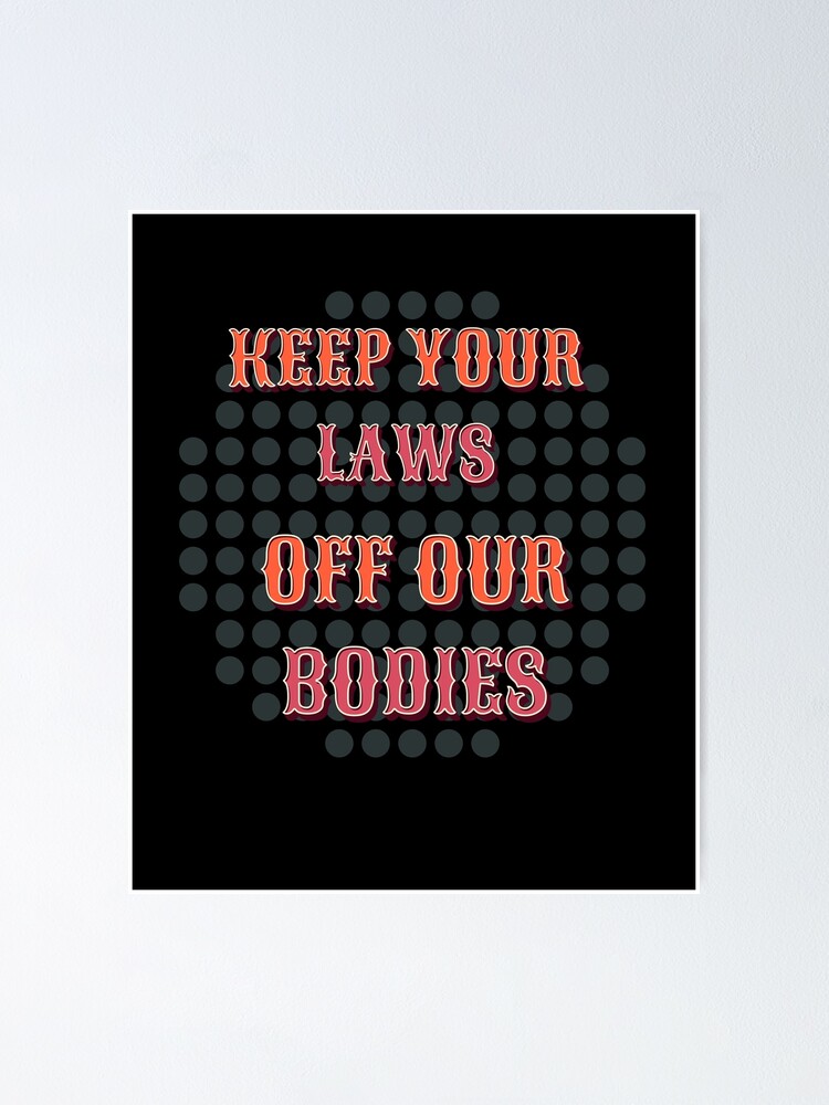 "Keep your laws off our bodies Pro choice movement Retro typography ...