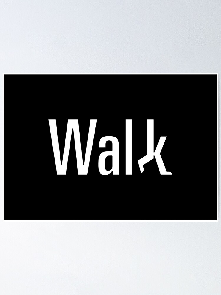 "Walk | Word Creative artwork | For Black" Poster for Sale by Nick ...