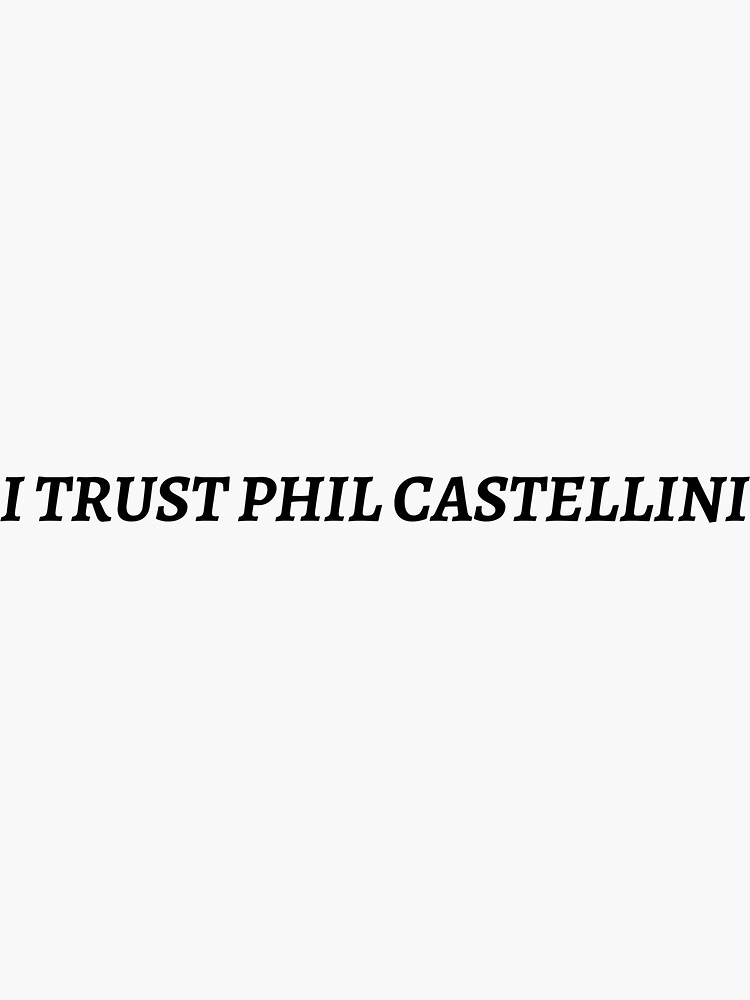"I Trust Phil Castellini" Sticker for Sale by StreamlinedRB | Redbubble