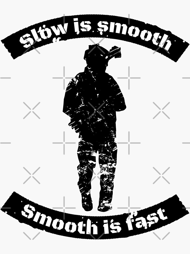 "Slow is Smooth, Smooth is Fast Military Quote With Soldier (black ...