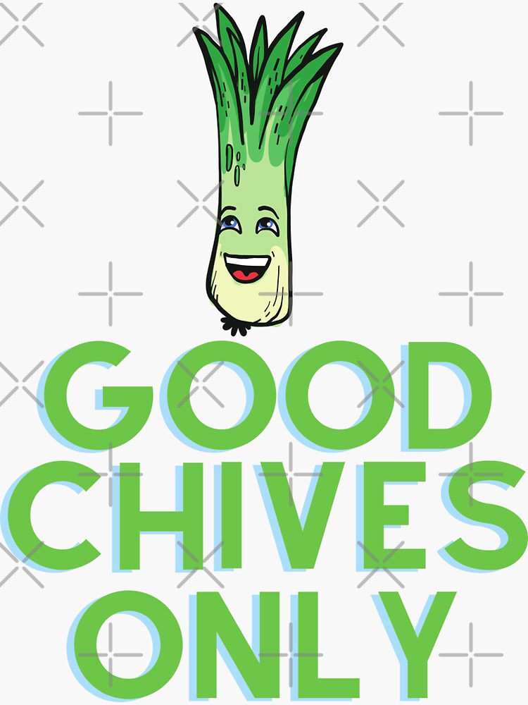 "Good Chives Only" Sticker by Pun-Guy | Redbubble