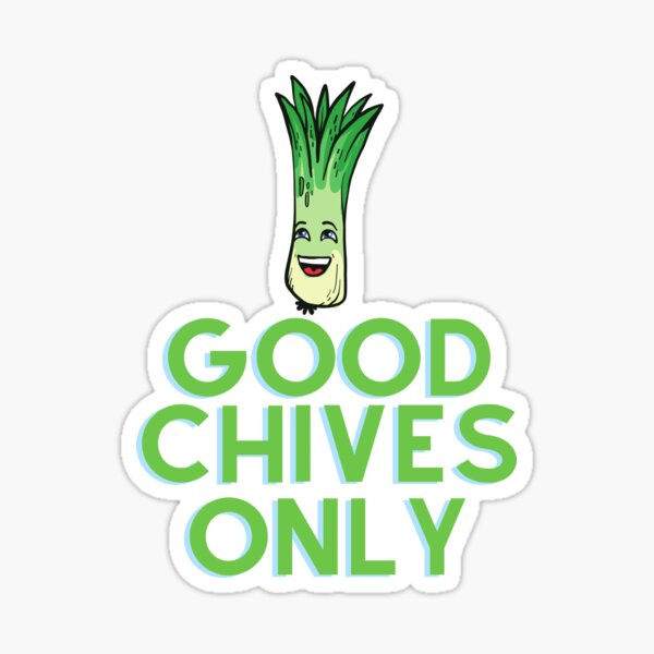 "Good Chives Only" Sticker by Pun-Guy | Redbubble