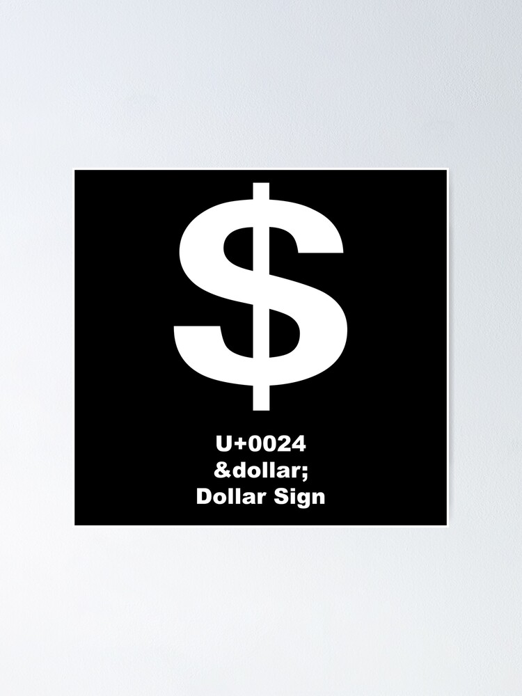 "The Wear Center: Unicode U+0024 - Dollar Sign White" Poster for Sale ...